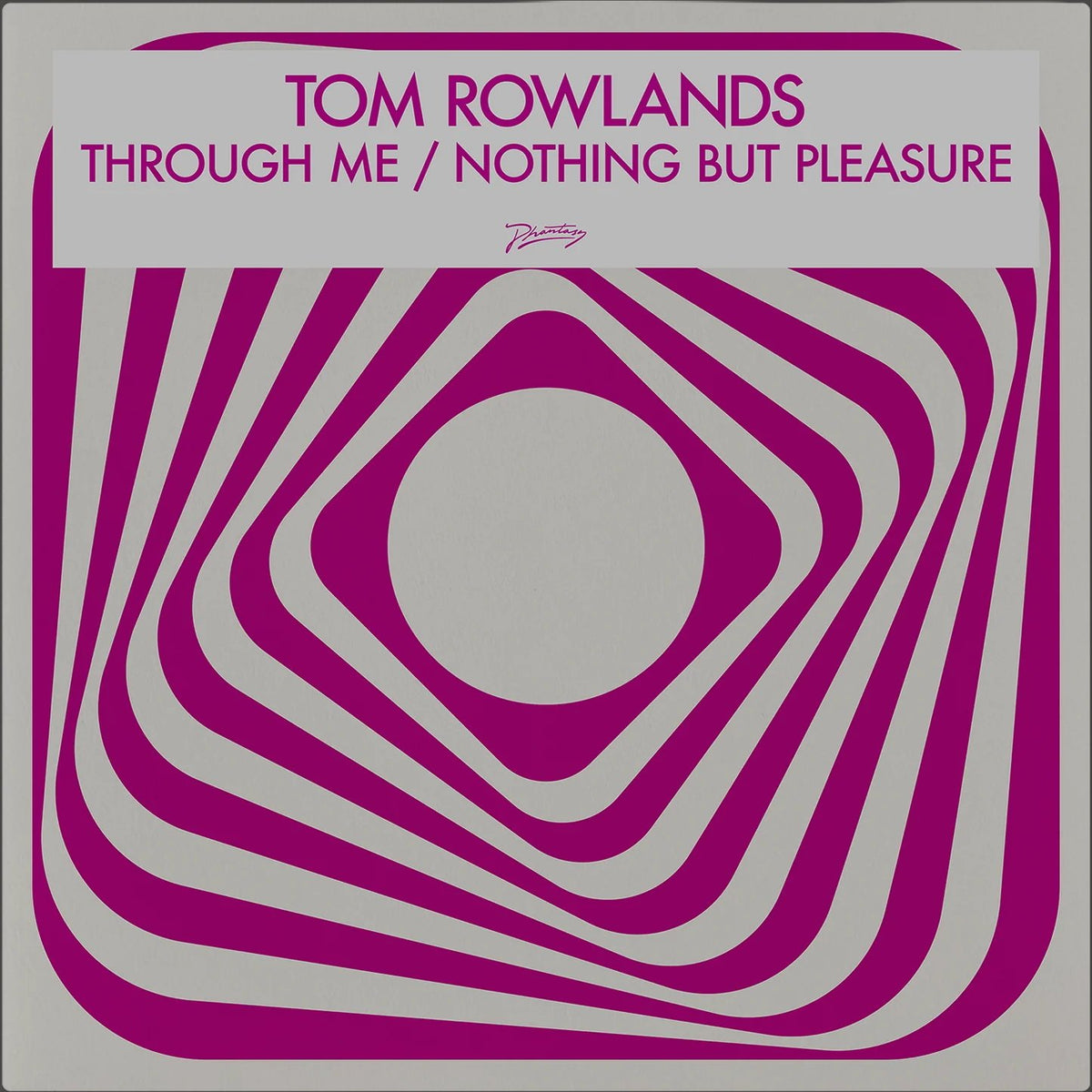 Tom Rowlands - Through Me / Nothing But Pleasure - Phantasy Sound - PH ...